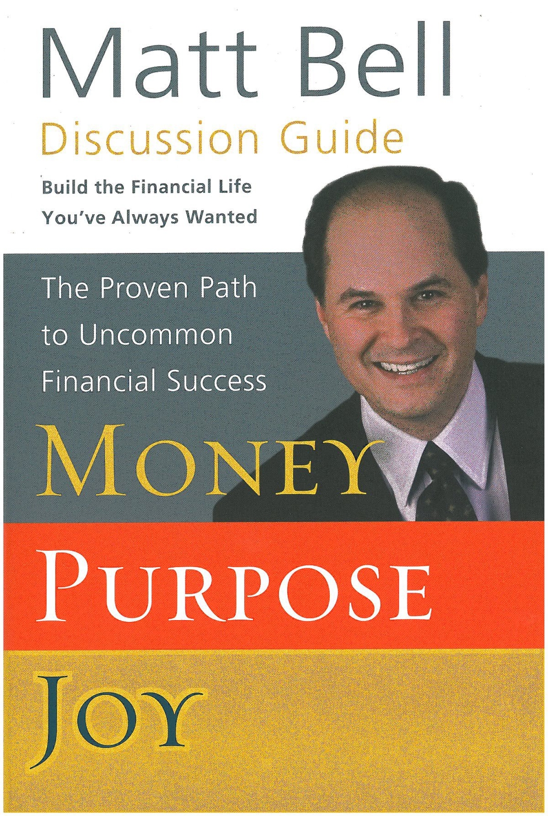 Discussion Guide for Money, Purpose, Joy: The Proven Path to Uncommon ...