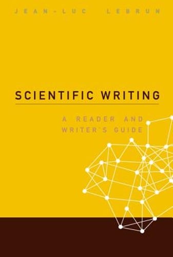 Scientific Writing: A Reader and Writer's Guide by Jean-Luc Lebrun: New 9789812701442| eBay