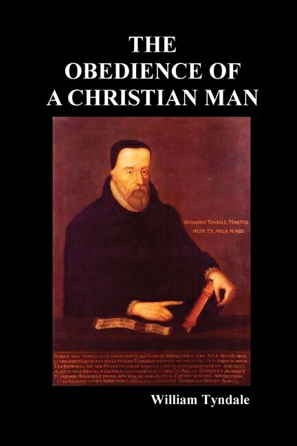 Obedience of a Christian Man and How Christian Rulers Ought to Govern ...