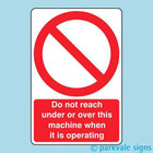 Do Not Reach Under Or Over This Machine When It Is Operating Sign | eBay