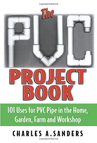 THE PVC PROJECT BOOK: 101 USES FOR PVC PIPE IN THE HOME, By Charles A ...