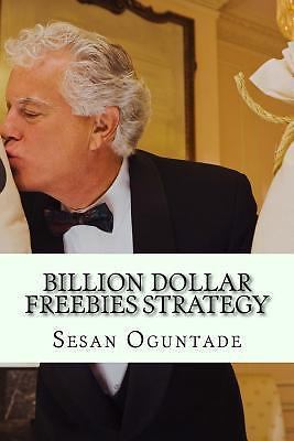 Billion Dollar Freebies Strategy : Unique and Efficient Small Business ...