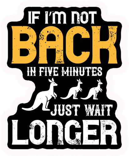 2 x If Im Not Back In Five Minutes Just Wait Longer - Novelty Car Funny ...