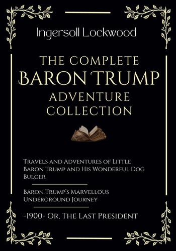 The Complete Baron Trump Adventure Collection: Travels and Adventures ...