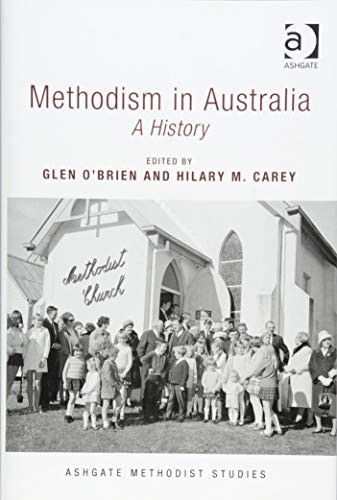 METHODISM IN AUSTRALIA: A HISTORY (ROUTLEDGE METHODIST By Glen O'brien ...