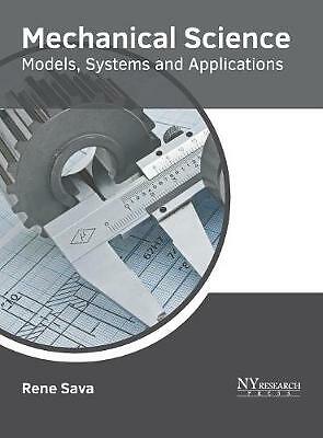 Mechanical Science: Models, Systems and Applications by Rene Sava ...