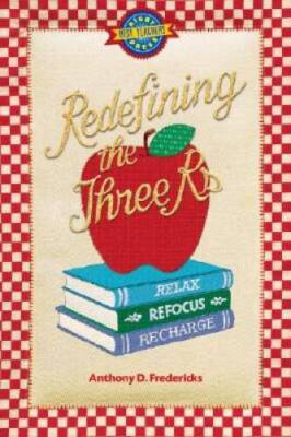 Redefining the Three Rs: Relax, Refocus, Recharge (Rigby Best Teachers ...