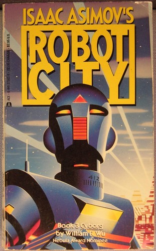 Wu, William F. - Cyborg [Isaac Asimov's Robot City #3] PBO 1st Edition ...