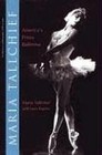 MARIA TALLCHIEF: AMERICA'S PRIMA BALLERINA By Larry Kaplan *Excellent ...