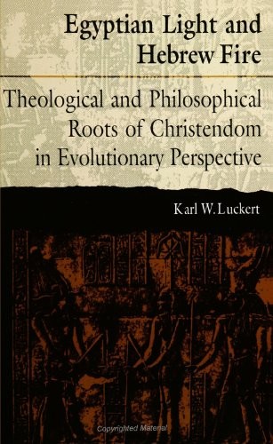 EGYPTIAN LIGHT AND HEBREW FIRE: THEOLOGICAL AND By Karl W. Luckert ...