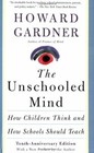 The Unschooled Mind: How Children Think And How Schools Should T ...