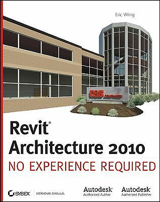 Revit Architecture 2010 : No Experience Required by Eric Wing (2009 ...