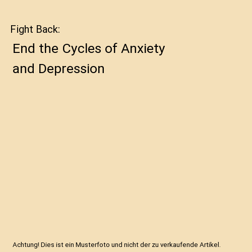 Fight Back: End the Cycles of Anxiety and Depression, Mike Oglesbee ...