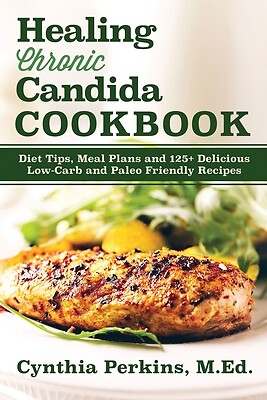 Healing Chronic Candida Cookbook Diet T Cynthia Perkins Paperback ...