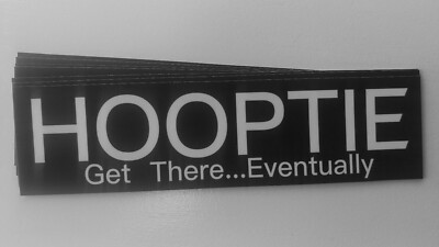 New HOOPTIE get there...eventually 11.5" x 3" Bumper sticker uber ...