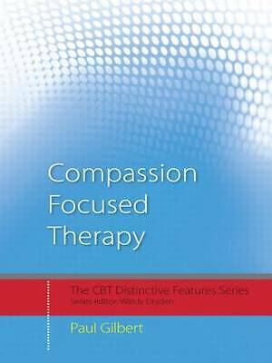 Compassion Focused Therapy: Distinctive Features by Paul Gilbert ...