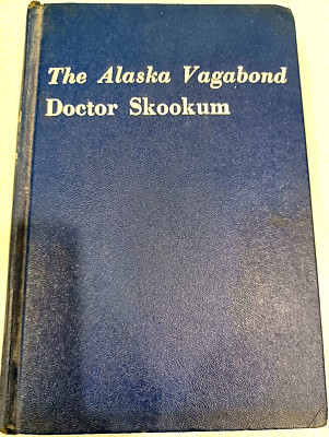 "Alaska Vagabond Doctor Skookum" 1953 J M Hewitt with letter by Hewitt ...