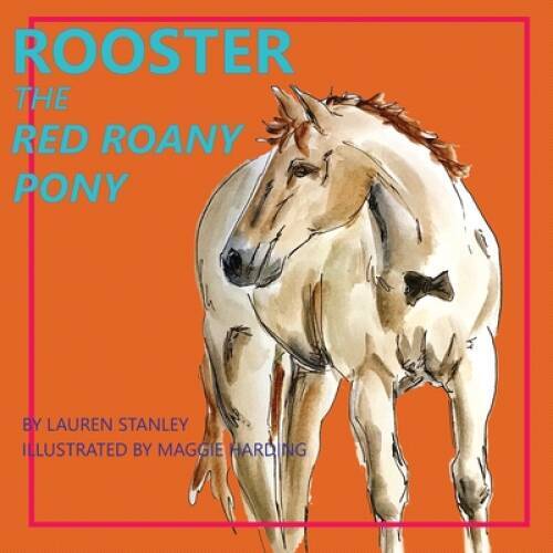 Rooster the Red Roany Pony - Paperback By Stanley, Lauren N - GOOD ...