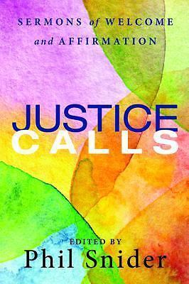 Justice Calls : Sermons of Welcome and Affirmation by Phil Snider (2016 ...