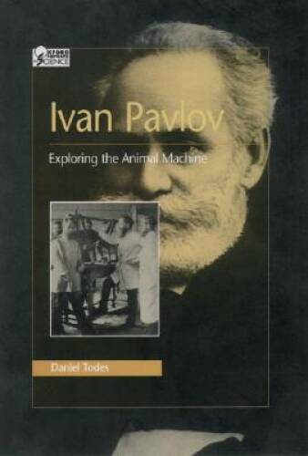 Ivan Pavlov: Exploring the Animal Machine (Oxford Portraits in Science ...