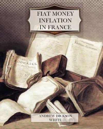 Fiat Money Inflation in France by Andrew White (2011, Trade Paperback ...