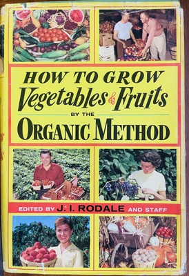 How to Grow Vegetables & Fruits by the Organic Method - Jerome Irving ...