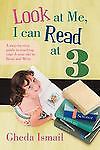 Look at Me, I Can Read At : A Step-By-step Guide to Teaching Your 3 ...