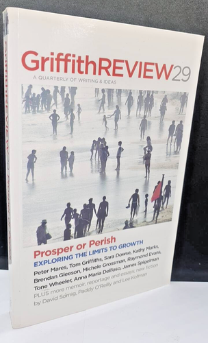 Griffith Review 29: Prosper or Perish: Exploring the Limits to Growth ...