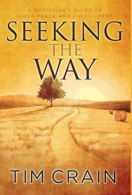 Seeking the Way: A Christian's Guide to Inner Peace and Fulfillment by ...