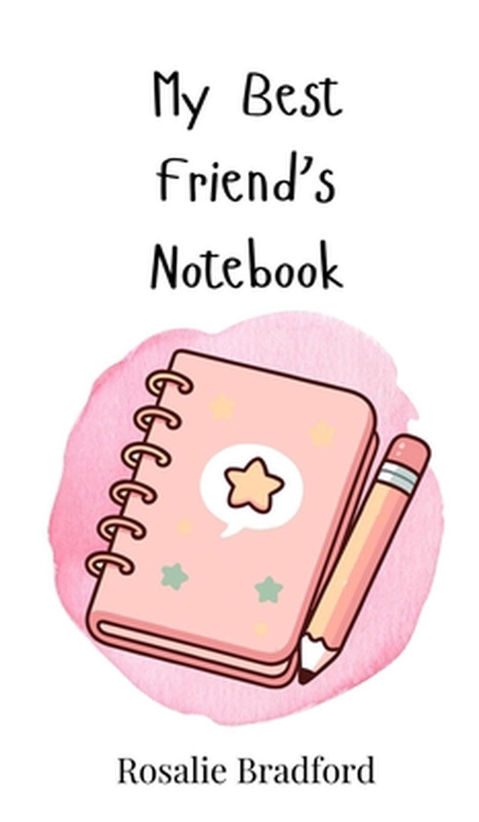My Best Friend's Notebook by Rosalie Bradford Hardcover Book | eBay