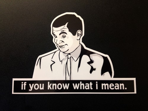 Meme "Know what i mean" Mr Bean Sticker MEDIUM (132x93mm) coolface ...