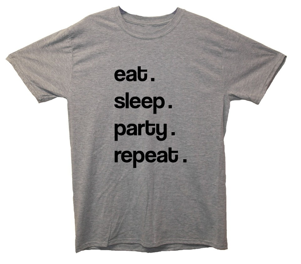 Eat Sleep Party Repeat Printed T-Shirt | eBay UK