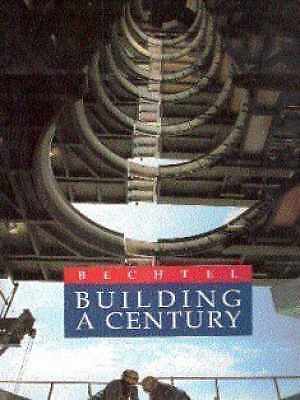 Bechtel: Building a Century, 1898-1998 - Hardcover, by Building - Good ...