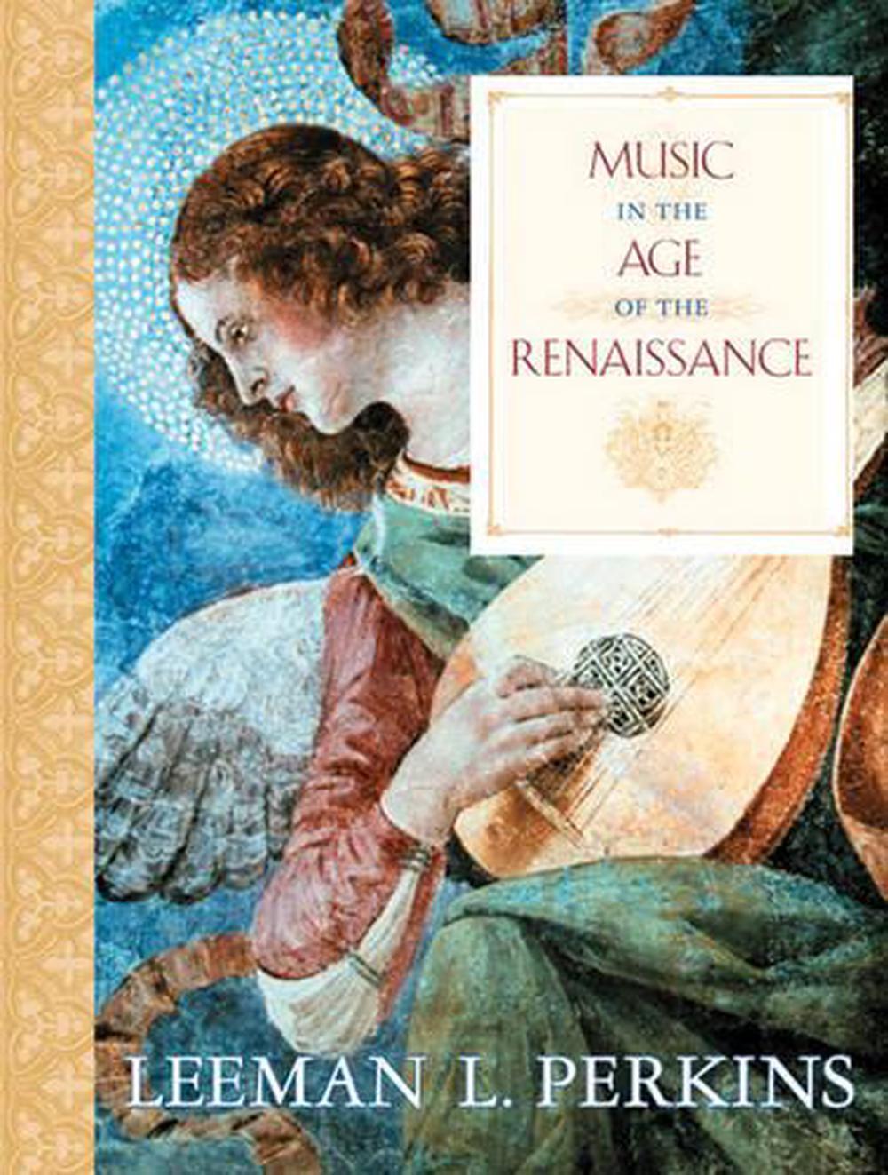 Music in the Age of the Renaissance by Leeman L. Perkins (English ...