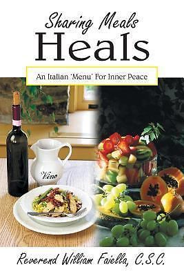 Sharing Meals Heals: An Italian 'Menu' for Inner Peace 9781418428761| eBay
