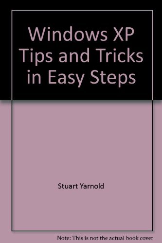 Windows XP Tips and Tricks in Easy Steps By Stuart Yarnold. 9781 9781840782165 | eBay