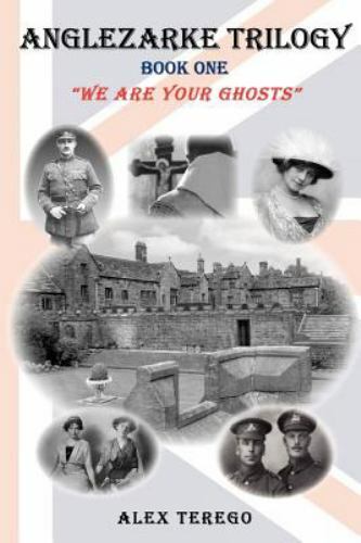 Anglezarke Trilogy: Book One: We Are Your Ghosts : Book One: We Are ...