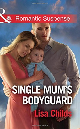 Single Mum's Bodyguard (Bachelor Bodyguards, Book 6) By Lisa Chi | eBay