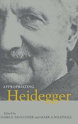 Appropriating Heidegger by James E. Faulconer, Mark A. Wrathall ...