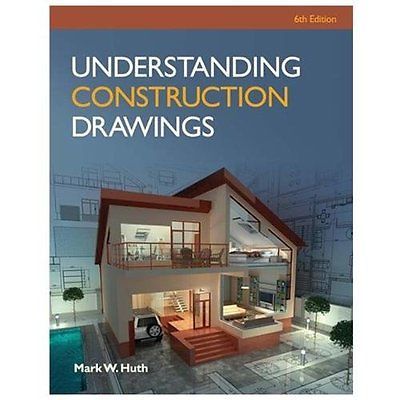 Understanding Construction Drawings, 6th Edition , Huth, Mark ...
