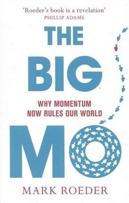 The Big Mo: Why Momentum Now Rules Our World by Mark Roeder (English ...