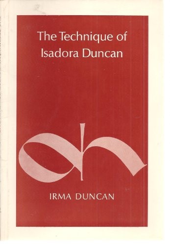 THE TECHNIQUE OF ISADORA DUNCAN By Irma Duncan *Excellent Condition ...