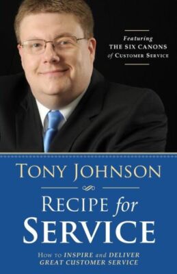 Recipe For Service: How To Inspire And Deliver Great Customer Service ...