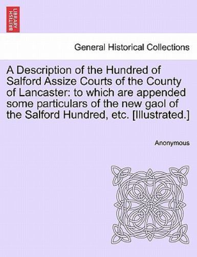Description of the Hundred of Salford Assize Courts of the County of ...