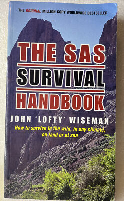 THE SAS SURVIVAL HANDBOOK: HOW TO SURVIVE LAND SEA By John Wiseman 1999 ...