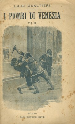 I Piombi di Venezia. Racconto storico del secolo XVII. Seguito dell ...