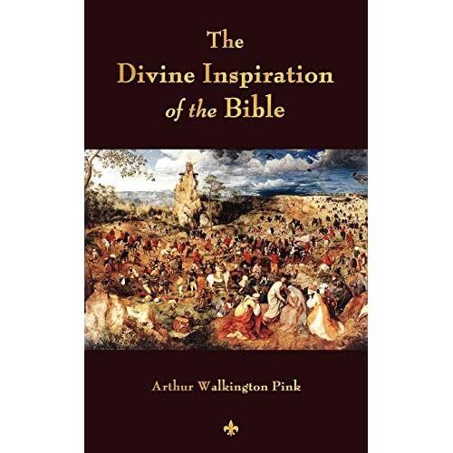 The Divine Inspiration of the Bible by Arthur W Pink (P - Paperback NEW ...