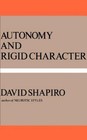 Autonomy and Rigid Character, Paperback by Shapiro, David, Brand New ...