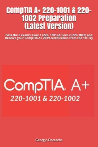 CompTIA A 220-1001 220-1002 Preparation (Latest Version): Pass the 2 e ...