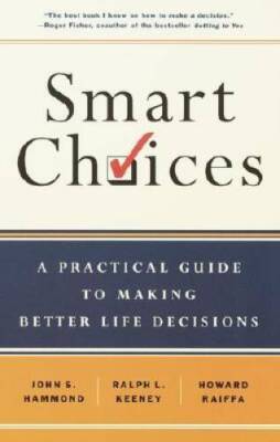 Smart Choices: A Practical Guide to Making Better Decisions ...